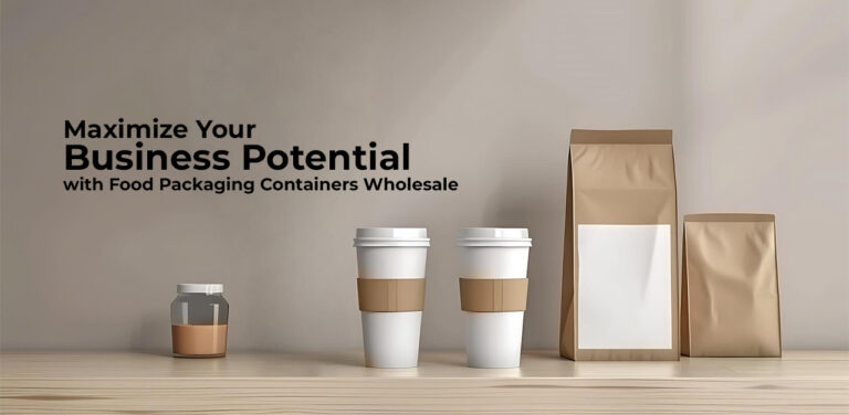 Maximizing Your Business Potential With Wholesale Food Packaging Containers