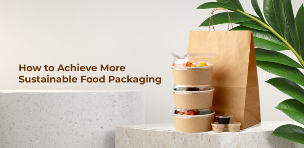 How To Achieve More Sustainable Food Packaging - Hotpack
